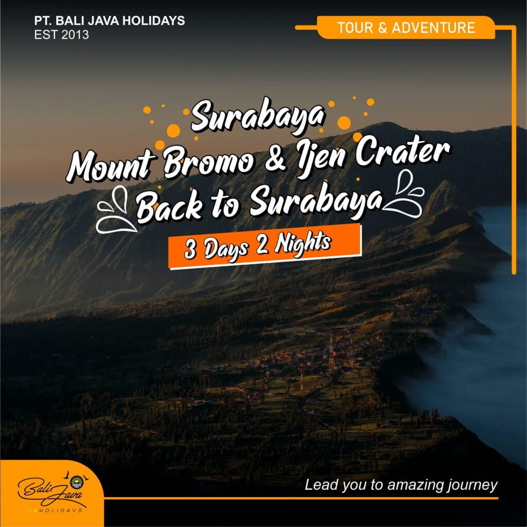 SURABAYA - MOUNT BROMO - IJEN CRATER – BACK TO SURABAYA TOUR 3 DAYS ...